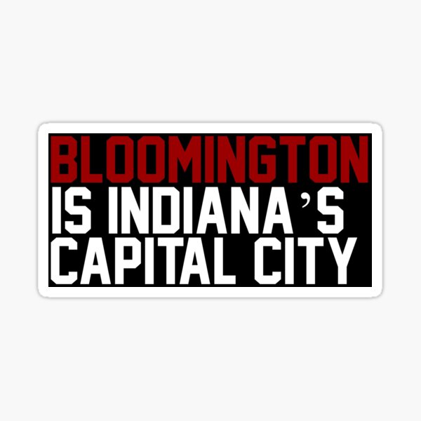 "Bloomington is Indiana's Capital City" Sticker for Sale by TheSchloss ...