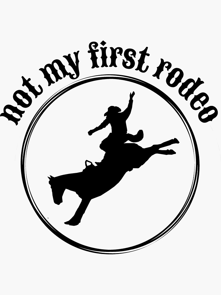 "Not my first rodeo #2" Sticker for Sale by aidhm | Redbubble