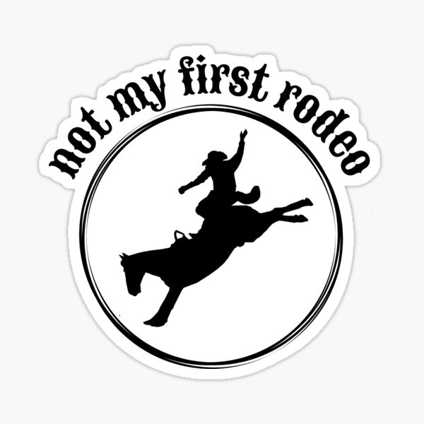 "Not my first rodeo #2" Sticker for Sale by aidhm | Redbubble
