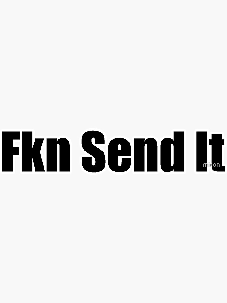 "Fkn Send IT" Sticker for Sale by micon | Redbubble
