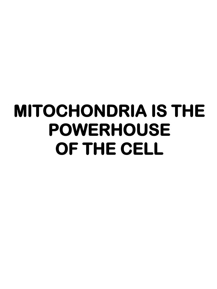 "MITOCHONDRIA IS THE POWERHOUSE OF THE CELL" Canvas Print by ...