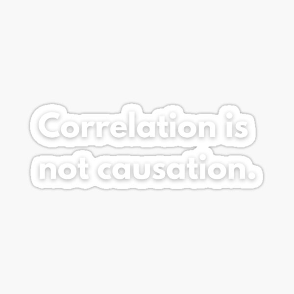 "Correlation is not causation" Sticker for Sale by auradesign | Redbubble