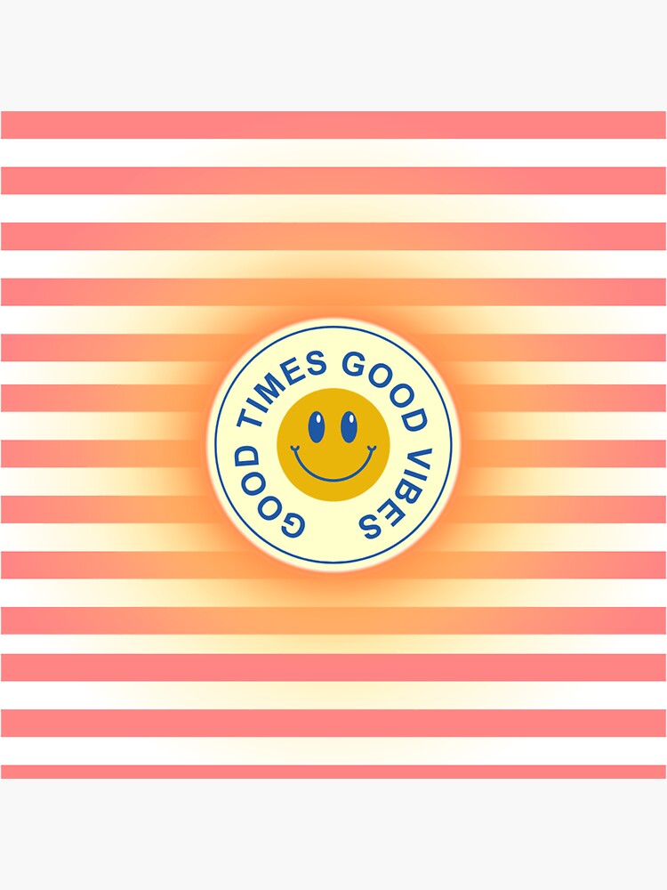 "good times good vibes" Sticker for Sale by itsakicajo- | Redbubble
