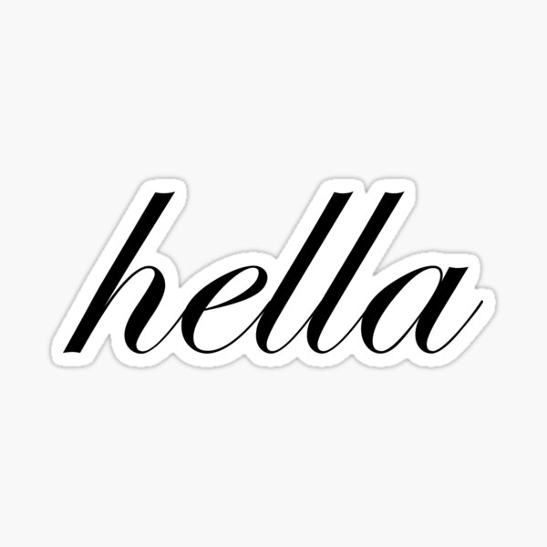 "hella" Sticker for Sale by juspn | Redbubble