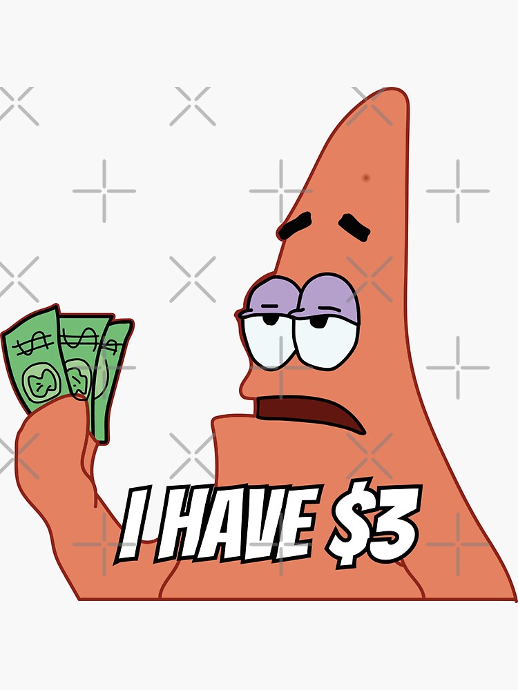 "Patrick Meme I Have Three Dollars Star" Sticker for Sale by Lawsky-art ...