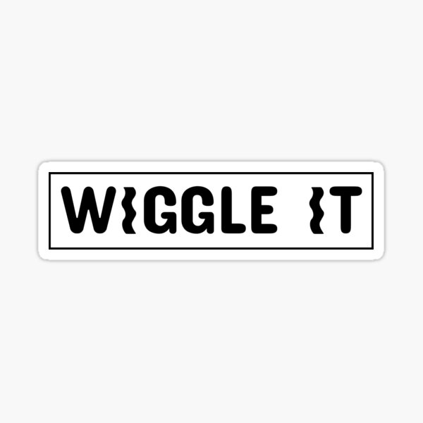 "Wiggle it" Sticker for Sale by hayleyrolfe | Redbubble