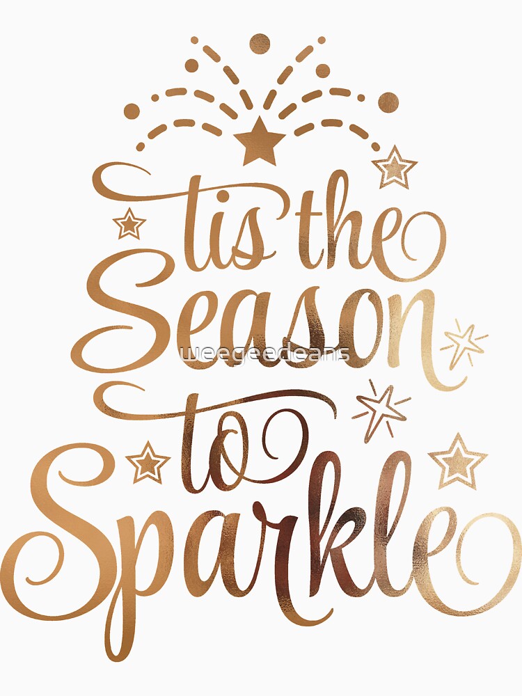"Tis the Season To Sparkle" T-shirt for Sale by weegeedeans | Redbubble ...