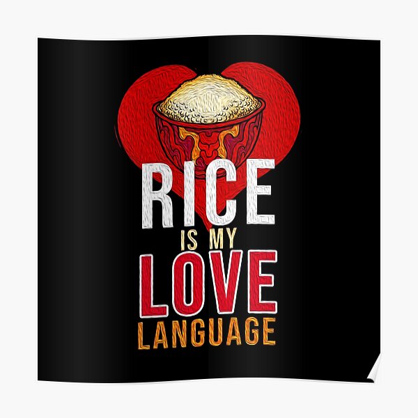 "Rice is my love language." Poster for Sale by IlustradoArts | Redbubble