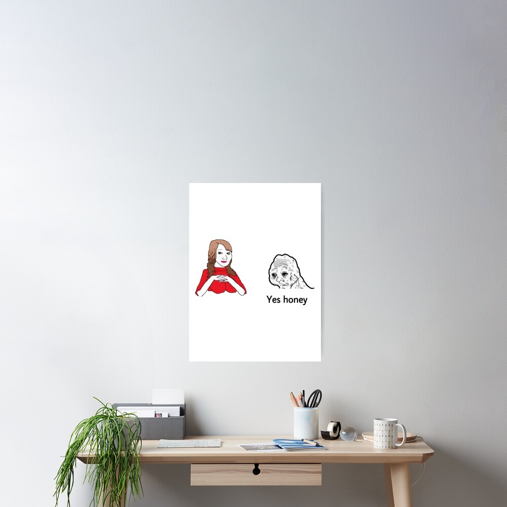 Yes Honey Meme Yes Honey Meme Wojak Poster For Sale By Yessiiir Redbubble
