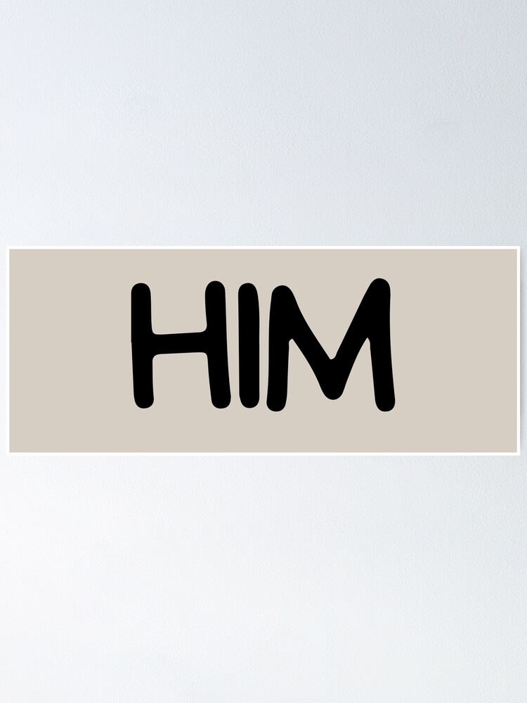 "HIM" Poster for Sale by GemsAnatomy | Redbubble
