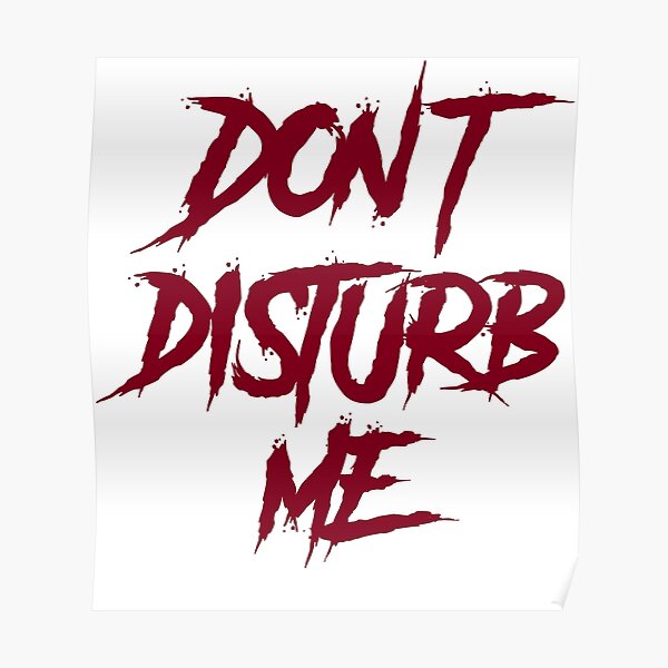 "Don't Disturb Me Art" Poster for Sale by PrintDesign-Hub | Redbubble