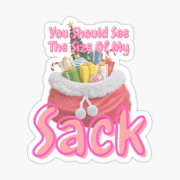 "You Should See The Size Of My Sack" Sticker for Sale by ShopClic ...