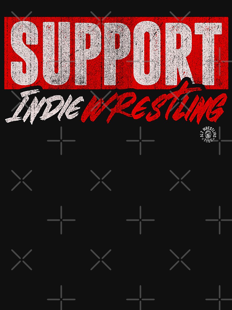 "Support Indie Wrestling" T-shirt for Sale by altwrestling | Redbubble ...