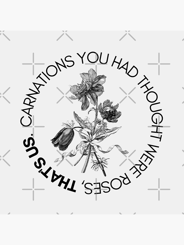 "Carnations you had though were roses - Taylor Swift/ Maroon" Poster ...