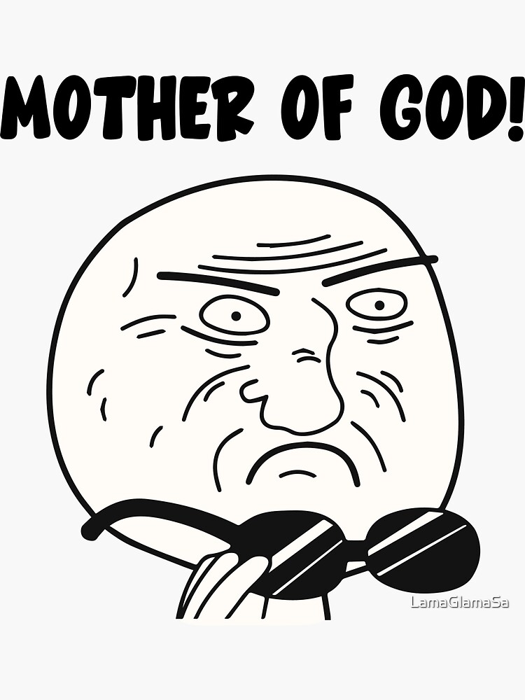 "Mother of God Meme" Sticker for Sale by LamaGlamaSa | Redbubble