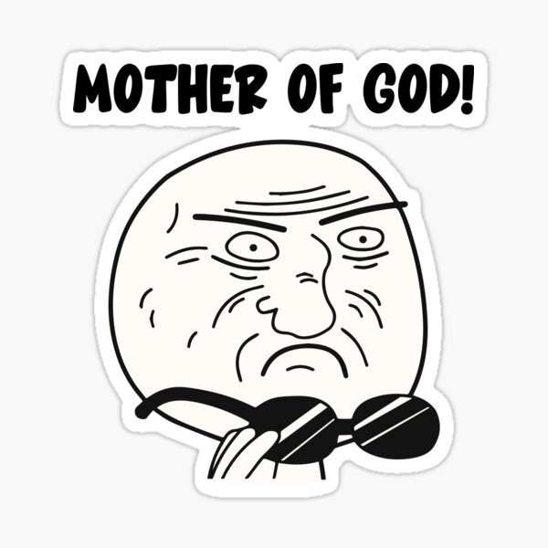 "Mother of God Meme" Sticker for Sale by LamaGlamaSa | Redbubble