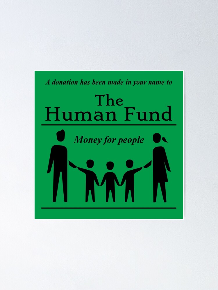 "The Human Fund" Poster for Sale by ICheckmateThee | Redbubble