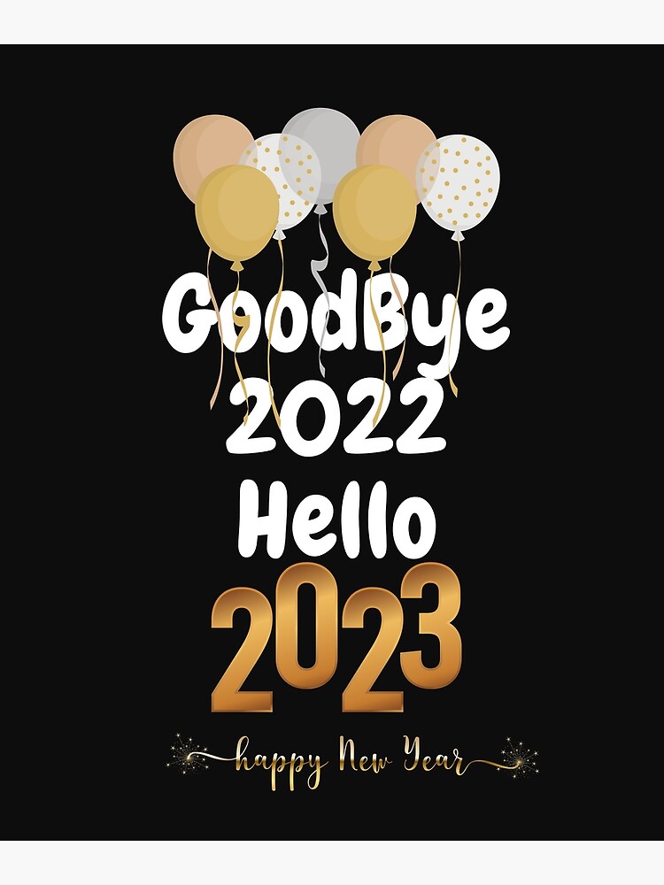 "GoodBye 2022 Hello 2023 Happy New Years eve Celebration with Balloons ...