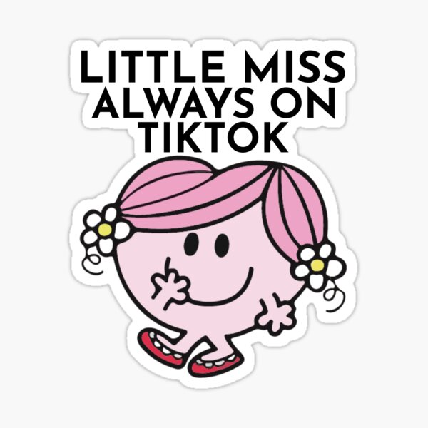 "Little Miss Always on Tiktok" Sticker for Sale by BoldNFresh | Redbubble