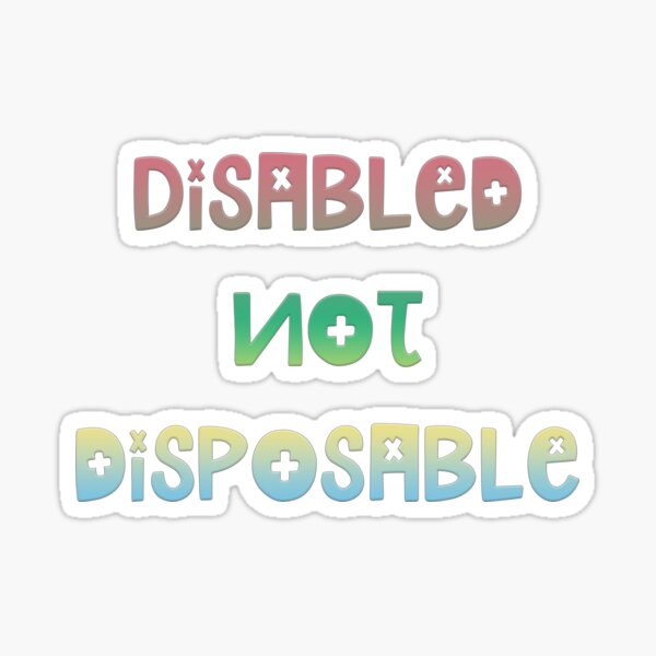 "Disabled not Disposable" Sticker for Sale by quirkytoast | Redbubble