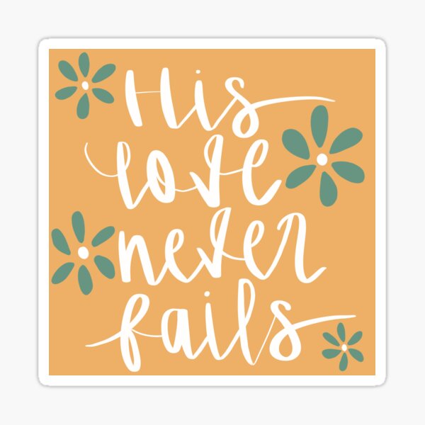 "His Love Never Fails" Sticker for Sale by emmaballard06 | Redbubble