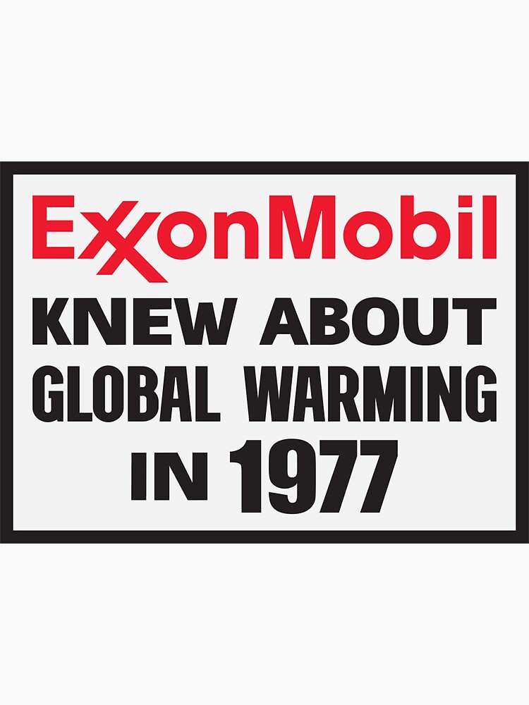 "Exxon Mobil Knew About Global Warming In 1977" Sticker for Sale by ...