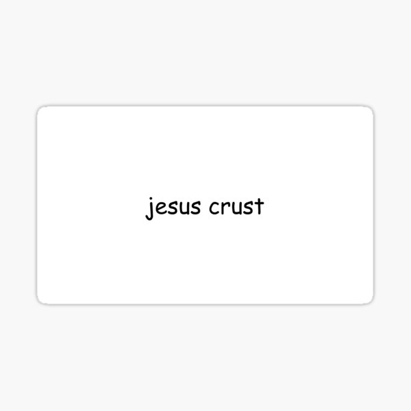"jesus crust" Sticker for Sale by jimsgaygym | Redbubble