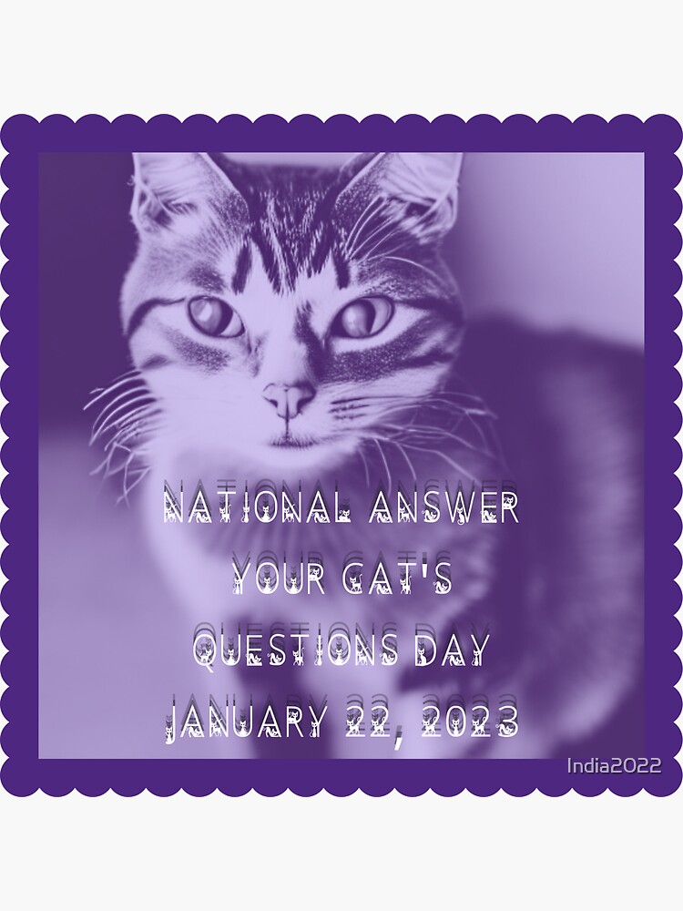 "National Answer Your Cat's Questions Day – January 22, 2023" Sticker for Sale by India2022 ...