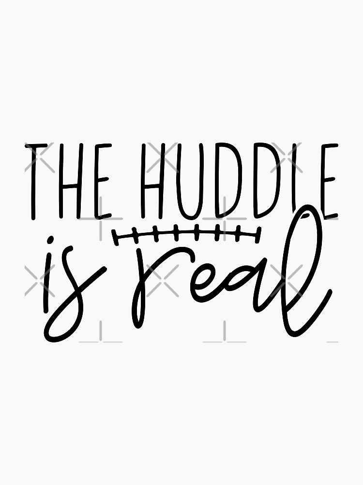 "The Huddle Is Real" Sticker for Sale by WillcoPress | Redbubble