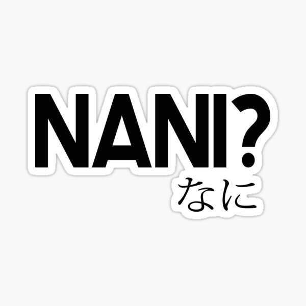 "Nani Japanese Word" Sticker for Sale by bloodberi | Redbubble