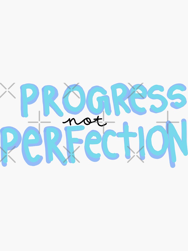 "progress not perfection " Sticker for Sale by EarthJoy345 | Redbubble