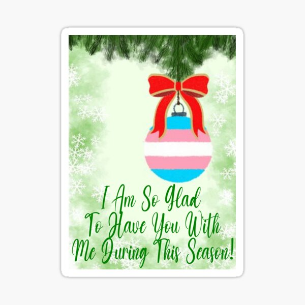 "Trans Christmas Design - I Am So Glad To Have You With Me During This ...