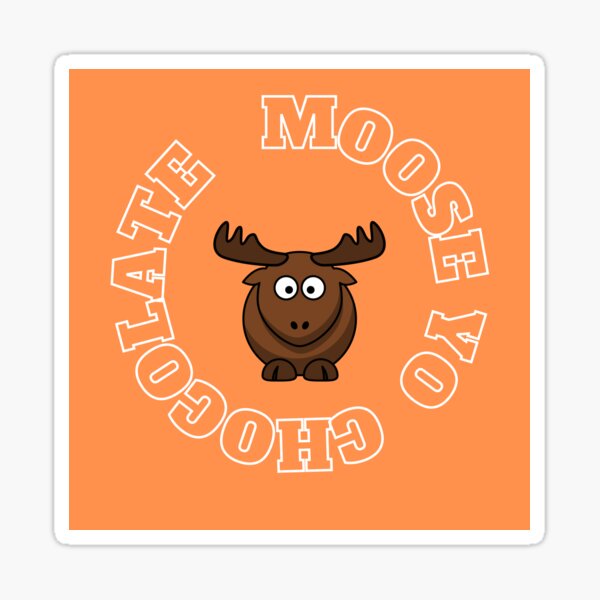 "Chocolate Moose Yo" Sticker for Sale by Hachikos | Redbubble