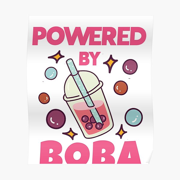 "Boba Bubble Tea Lover Cute Kawaii Style Powered By Boba" Poster for ...