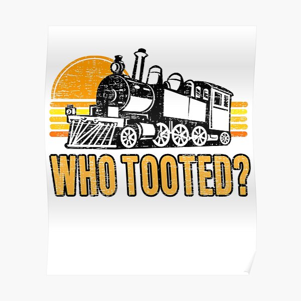 "Funny Retro Model Railroad Steam Trains Lovers Who Tooted " Poster for ...