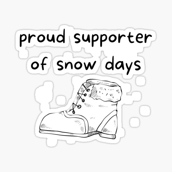 "proud supporter of snow days black and white with snow boot ,supporter ...