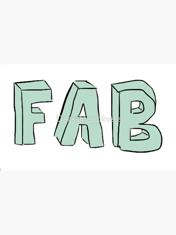 "FAB" Poster by Dark-Happiness | Redbubble