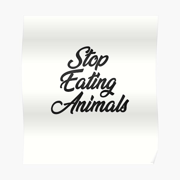 "Stop Eating Animals" Poster for Sale by Markstyle | Redbubble
