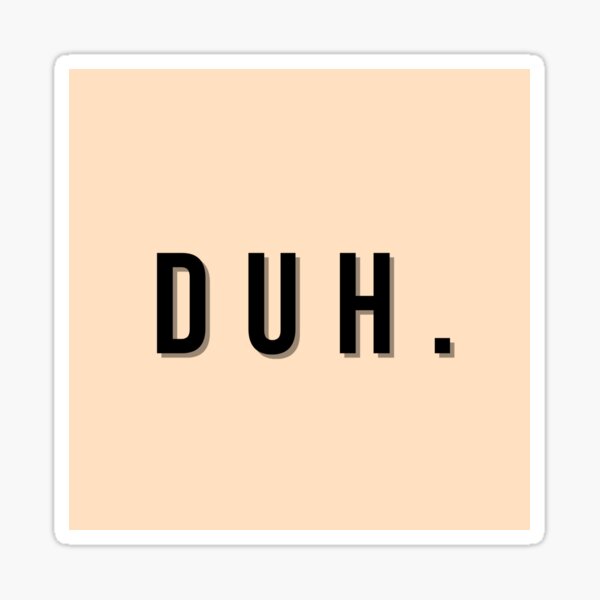 "DUH. Expression" Sticker for Sale by elusiverainn | Redbubble