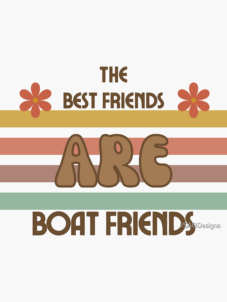 "The best friends are boat friends" Sticker for Sale by JSABDesigns ...