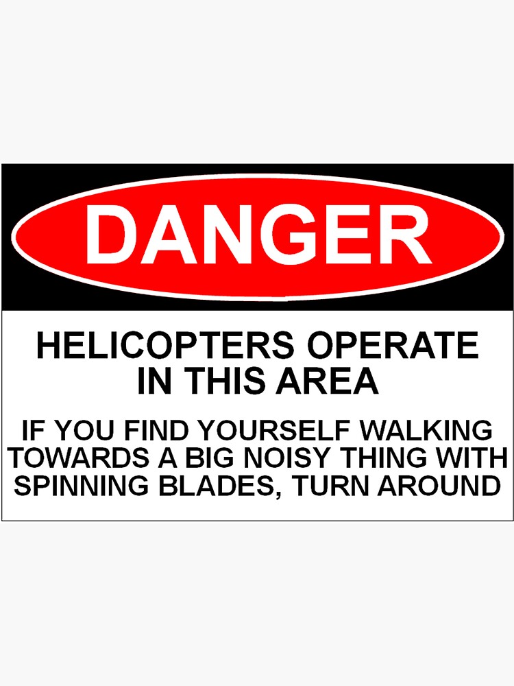 Danger Helicopters Operate In This Area Sticker For Sale By