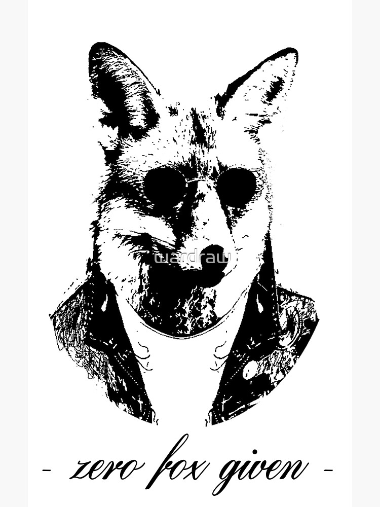 "Zero fox given" Poster for Sale by wardraw | Redbubble