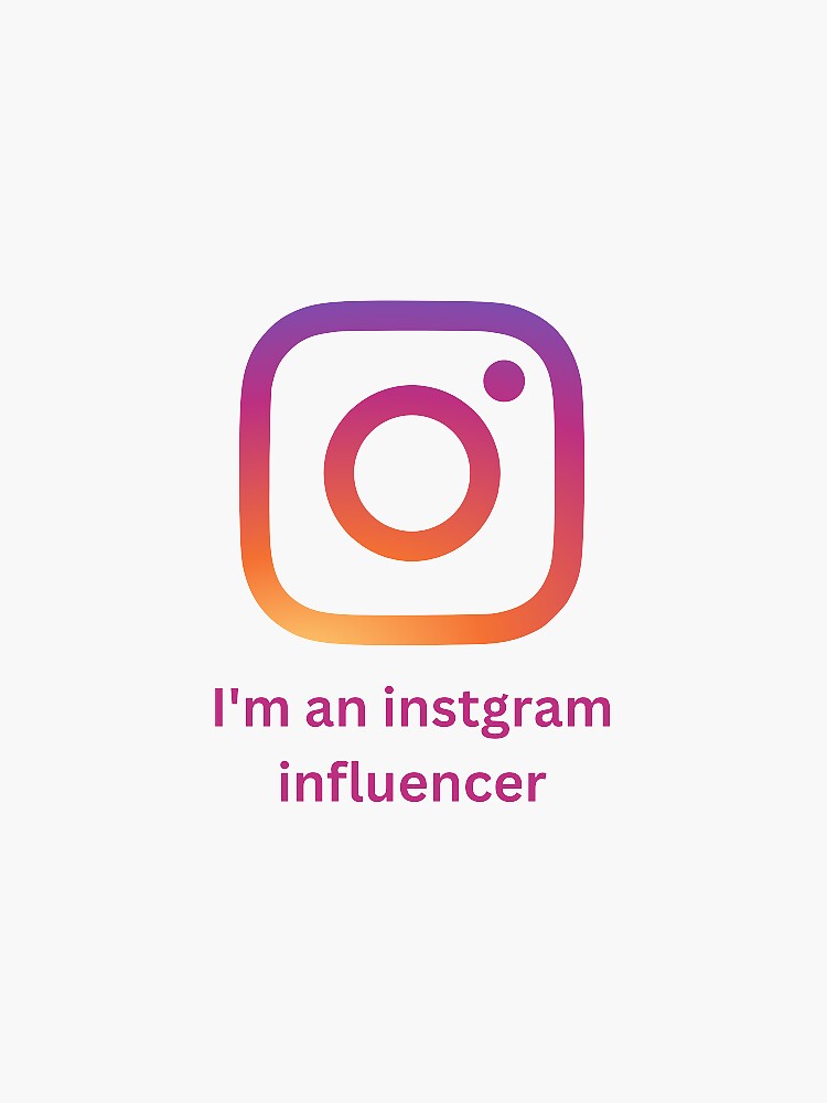 "i'm an istagram influencer" Sticker for Sale by myprintables | Redbubble