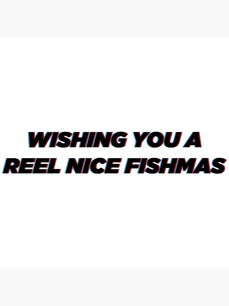 "Wishing You Reel Nice Fishmas | Funny Wishes Meme Quote" Poster for ...