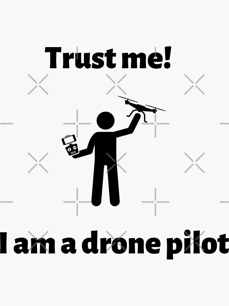 "Trust me! I am a drone pilot" Sticker for Sale by ptNB | Redbubble
