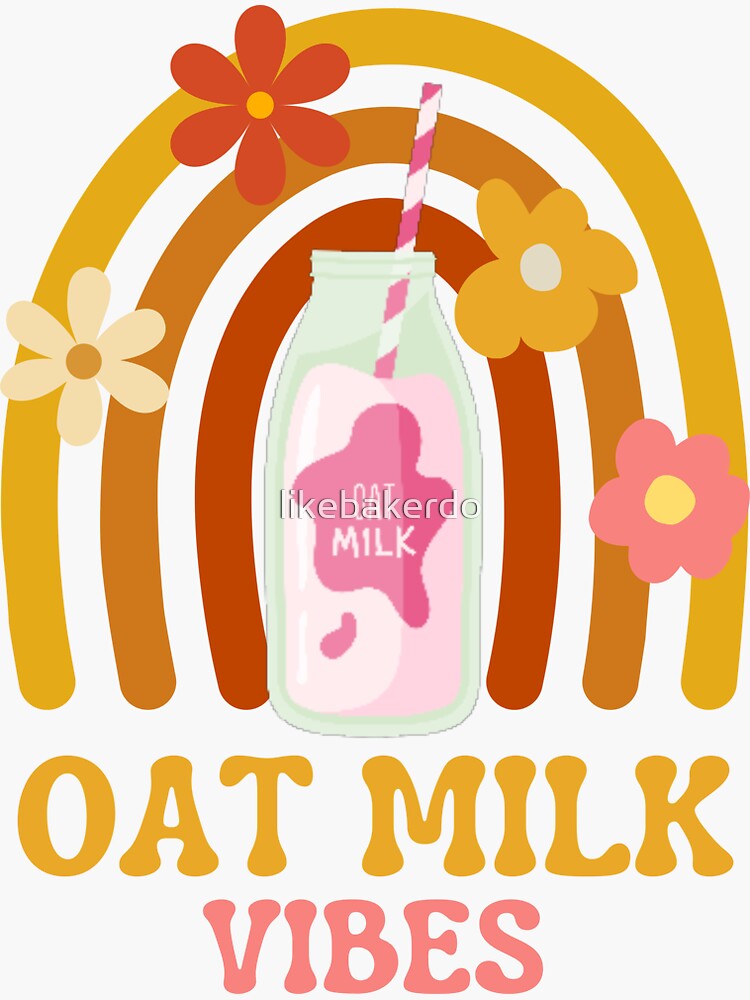 "Oat Milk Vibes" Sticker for Sale by likebakerdo | Redbubble