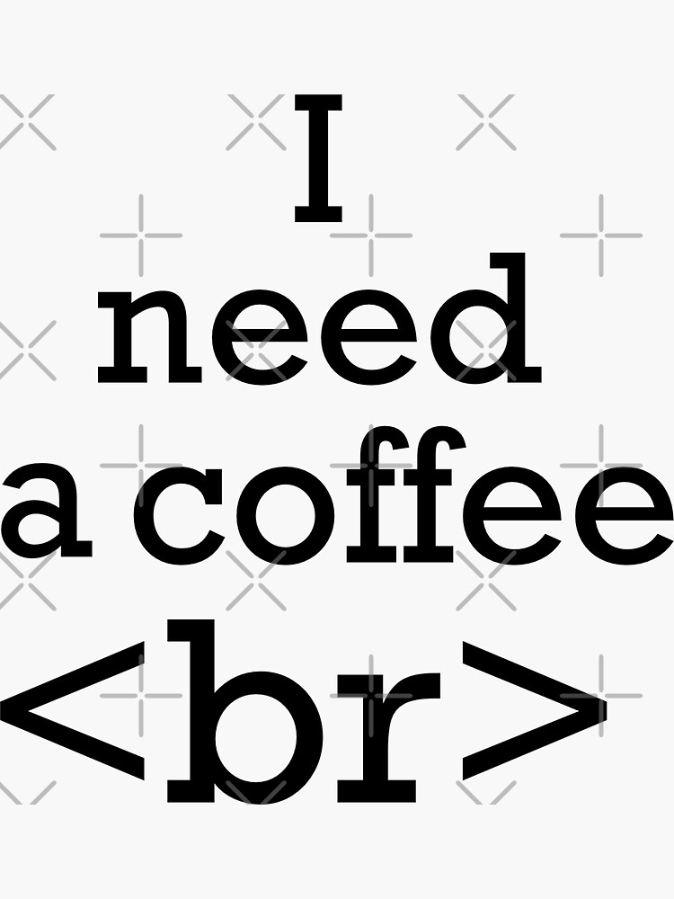 "Coffee Break HTML Code" Sticker for Sale by ArtsyRexy | Redbubble