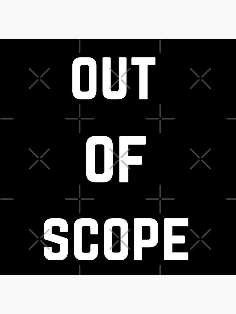 "out of scope" Sticker for Sale by BePositive2022 | Redbubble