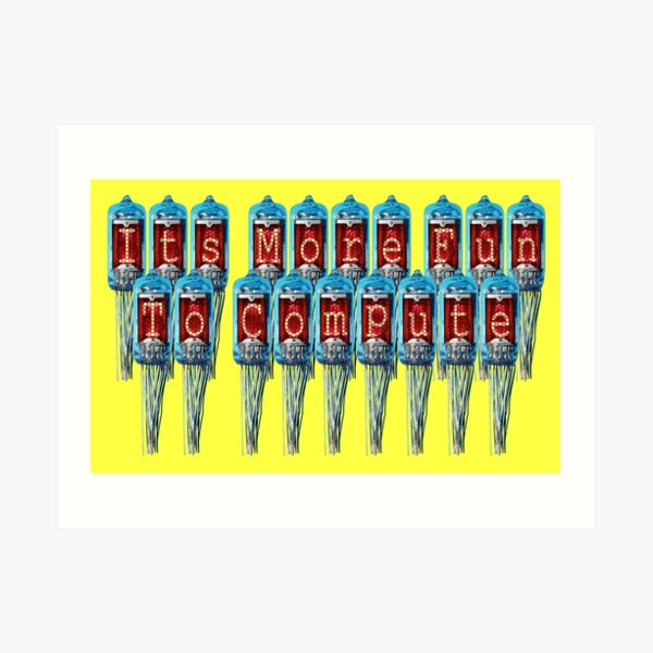 "Nixie Tube - Its More Fun To Compute - " Art Print for Sale by ...
