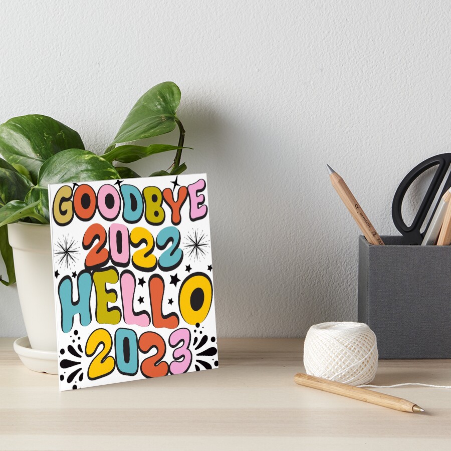 "Goodbye 2022 Hello 2023" Art Board Print for Sale by sophia-senger ...